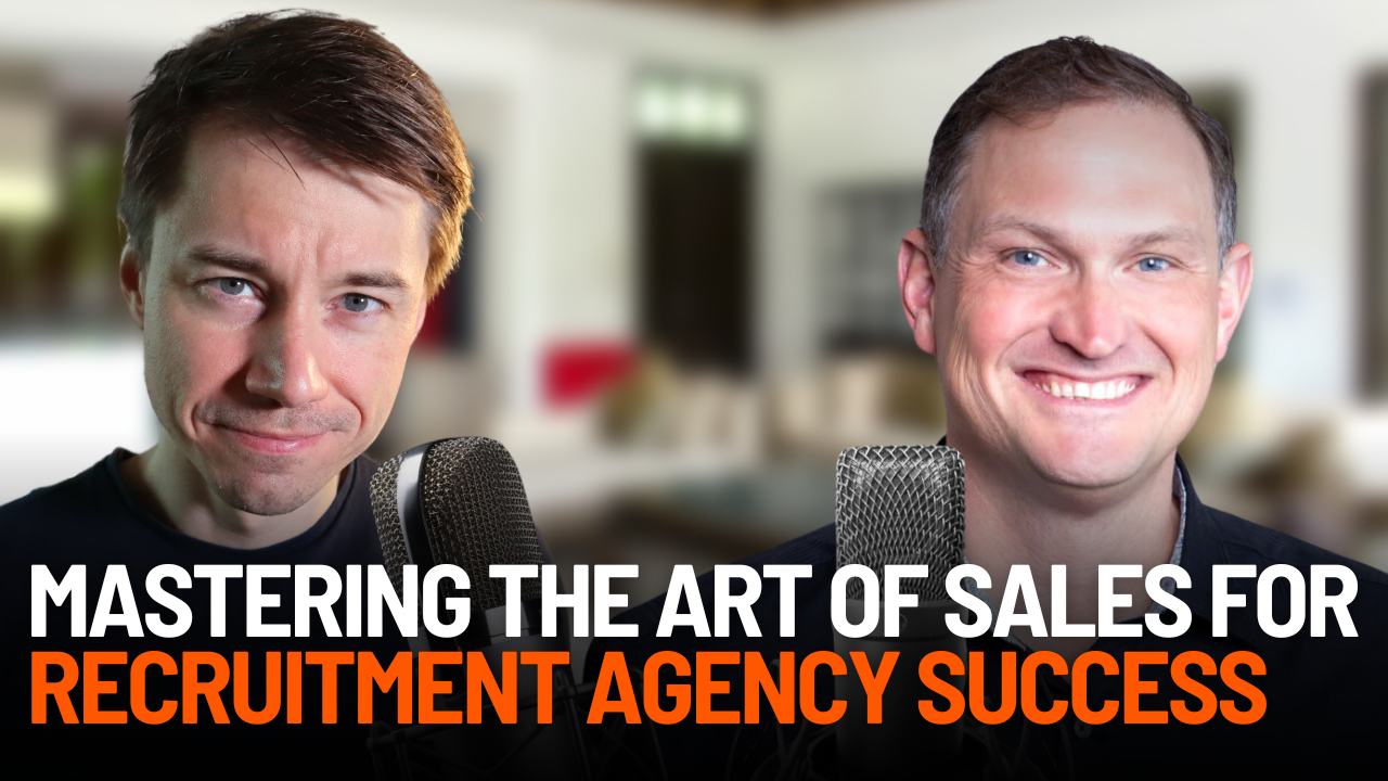 Mastering the Art of Sales for Recruitment Agency Success with Jonathan Porter-Whistman